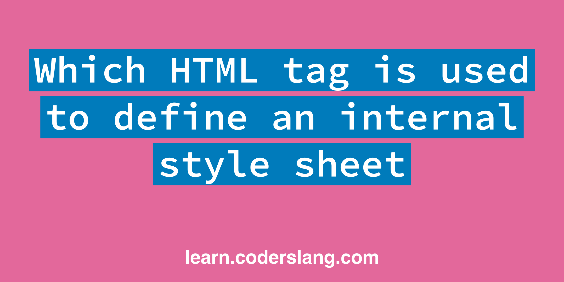 Which HTML Tag Is Used To Define An Internal Style Sheet
